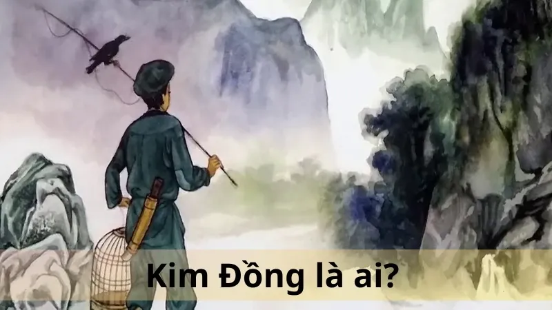 Kim Đồng là ai? Khám phá ngay tiểu sử, cuộc đời và các di sản của ông