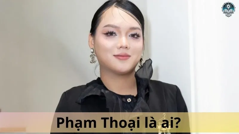 Phạm Thoại là ai? Tất tần tật thông tin bạn cần biết về chàng trai hay ...